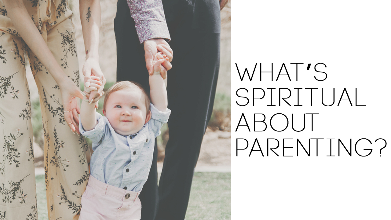 What’s Spiritual about Parenting? - IPHC Discipleship Ministries