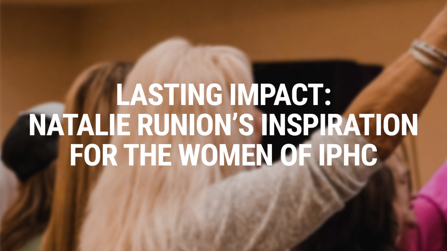 Women's Ministries - IPHC Discipleship Ministries