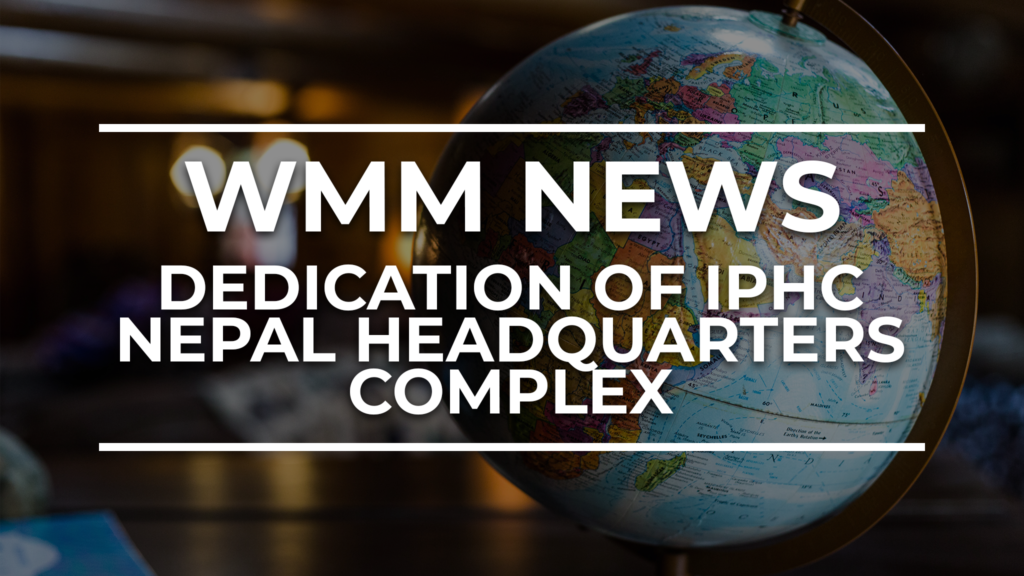 Dedication of IPHC Nepal Headquarters Complex - World Missions